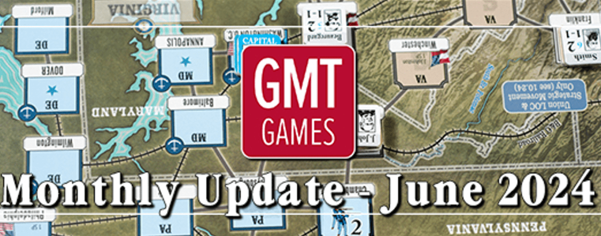 June 2024 Monthly Update from GMT Games – 2 Established System Game ...