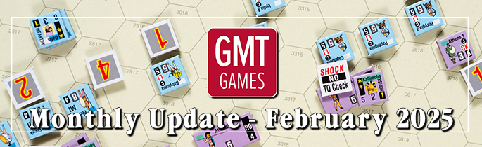 February 2025 Monthly Update from GMT Games – Ben Hull Goes Back to ...