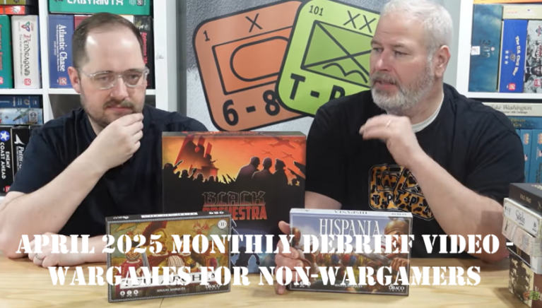 April 2025 Monthly Debrief Video – Wargames for Non-Wargamers – The Players' Aid