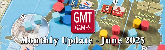 June 2025 Monthly Update from GMT Games – Reprints of Great Games ...